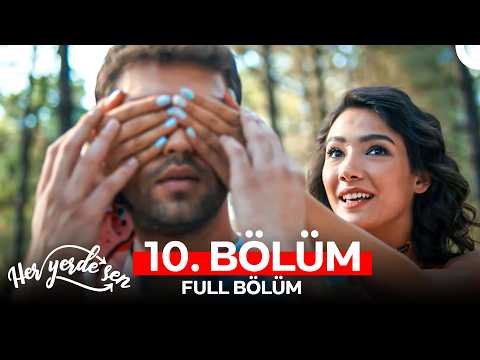 Her Yerde Sen 10. Bölüm