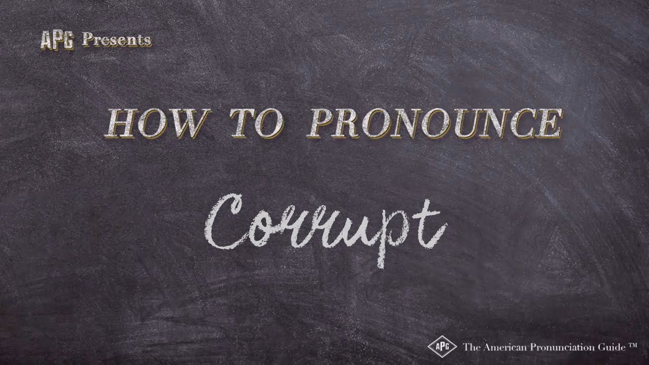 How to Pronounce Corrupt (Real Life Examples!) - YouTube