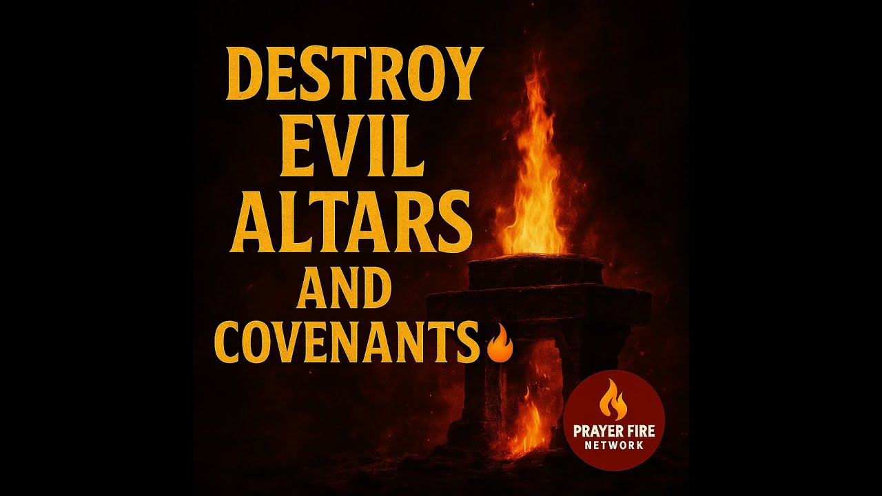 DESTROY EVIL ALTARS AND COVENANTS 🔥 | Powerful Deliverance Prayer for ...