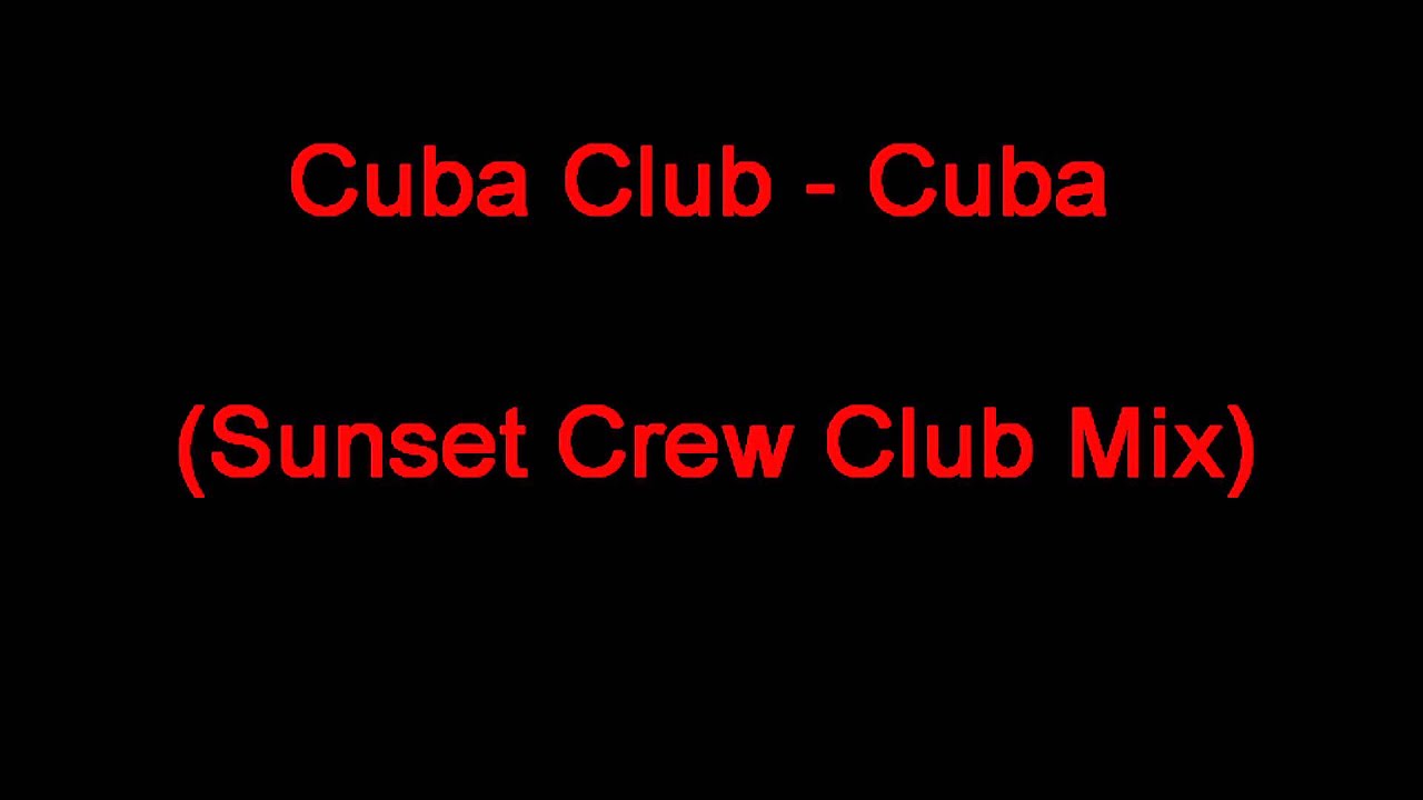 Cuba Club - Cuba (Sunset Crew Club Mix) - ringtone - YouTube