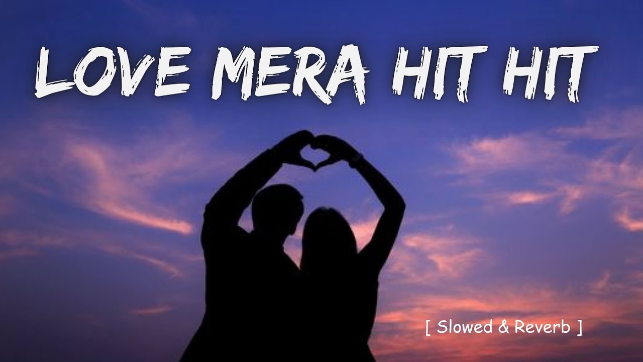 Love Mera Hit Hit ( Slowed + Reverb ) - YouTube