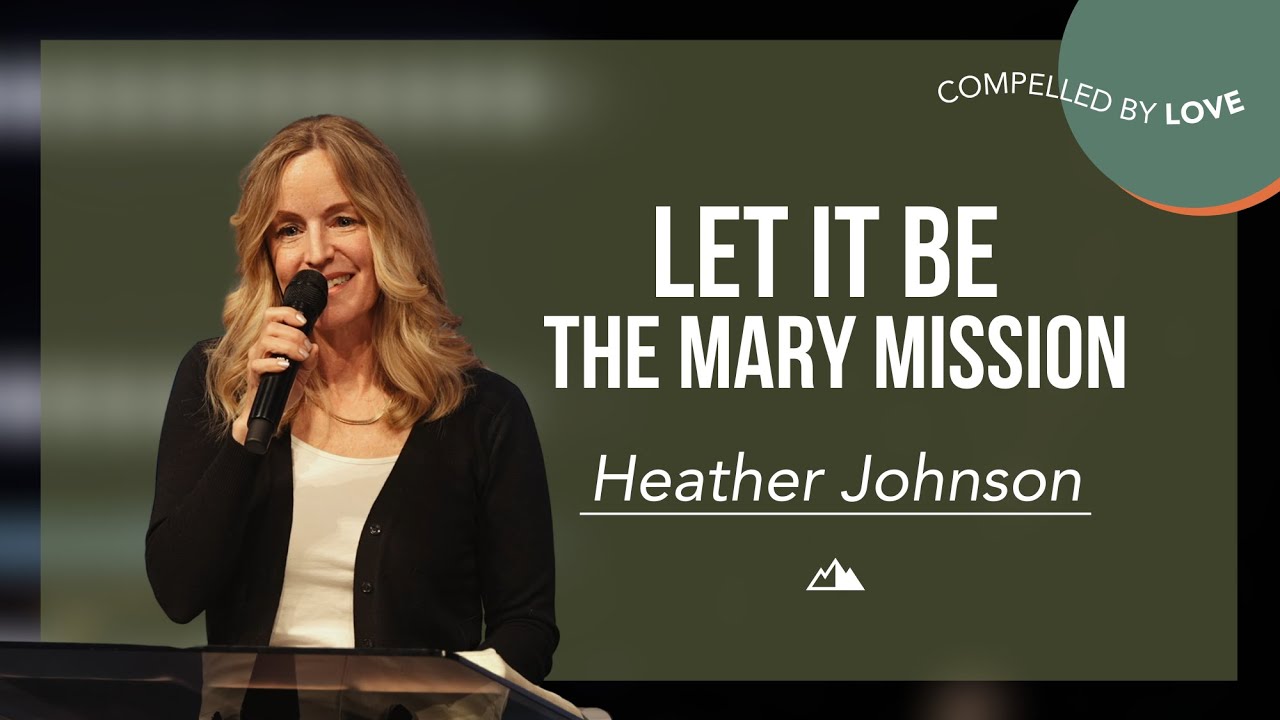 “Let It Be”: The Mary Mission - Heather Johnson | First Assembly Church ...