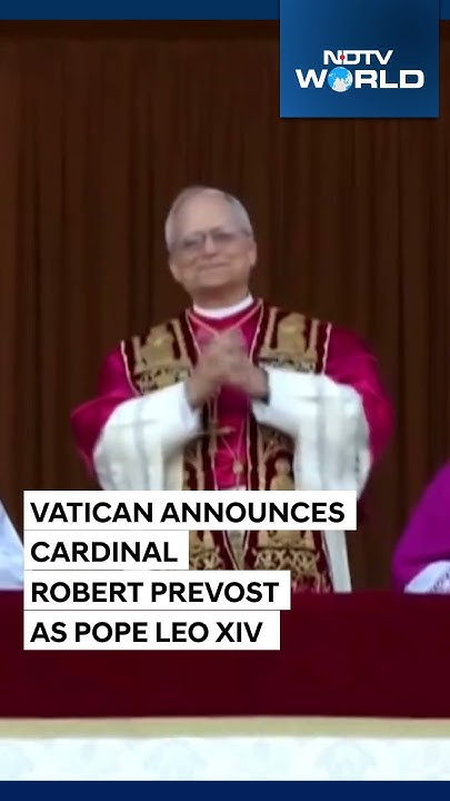 Robert Francis Prevost Is New Pope, Takes Papal Name Pope Leon XIV ...