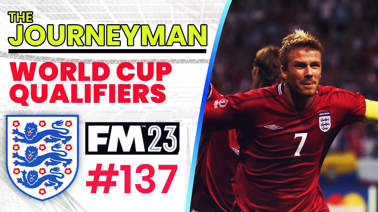 WORLD CUP QUALIFIERS! | FM23 Journeyman (England) #137 | FOOTBALL ...