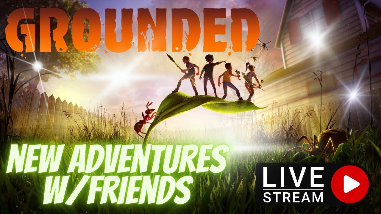 Grounded Stream! | Completing more of the game! | Friends Only Stream ...