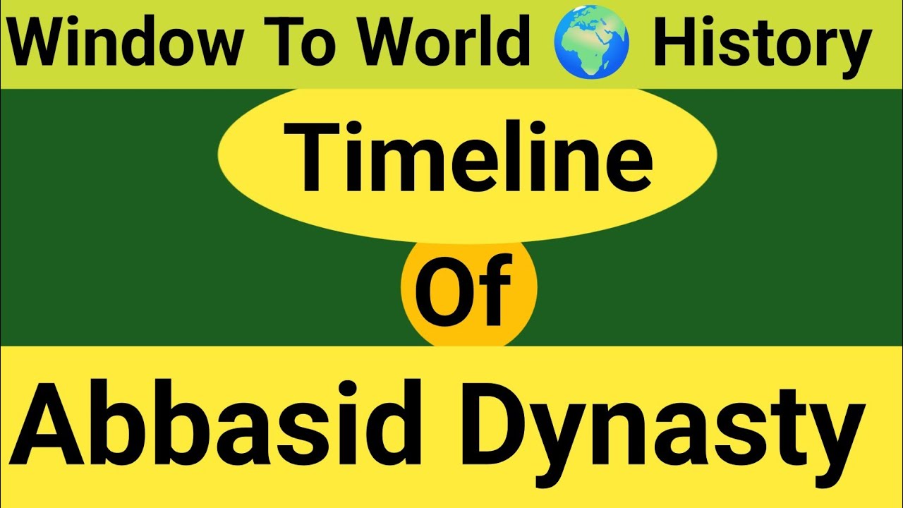 Timeline of Abbasid Dynasty - Abbasid Dynasty @garrisonwithHaiqa - YouTube