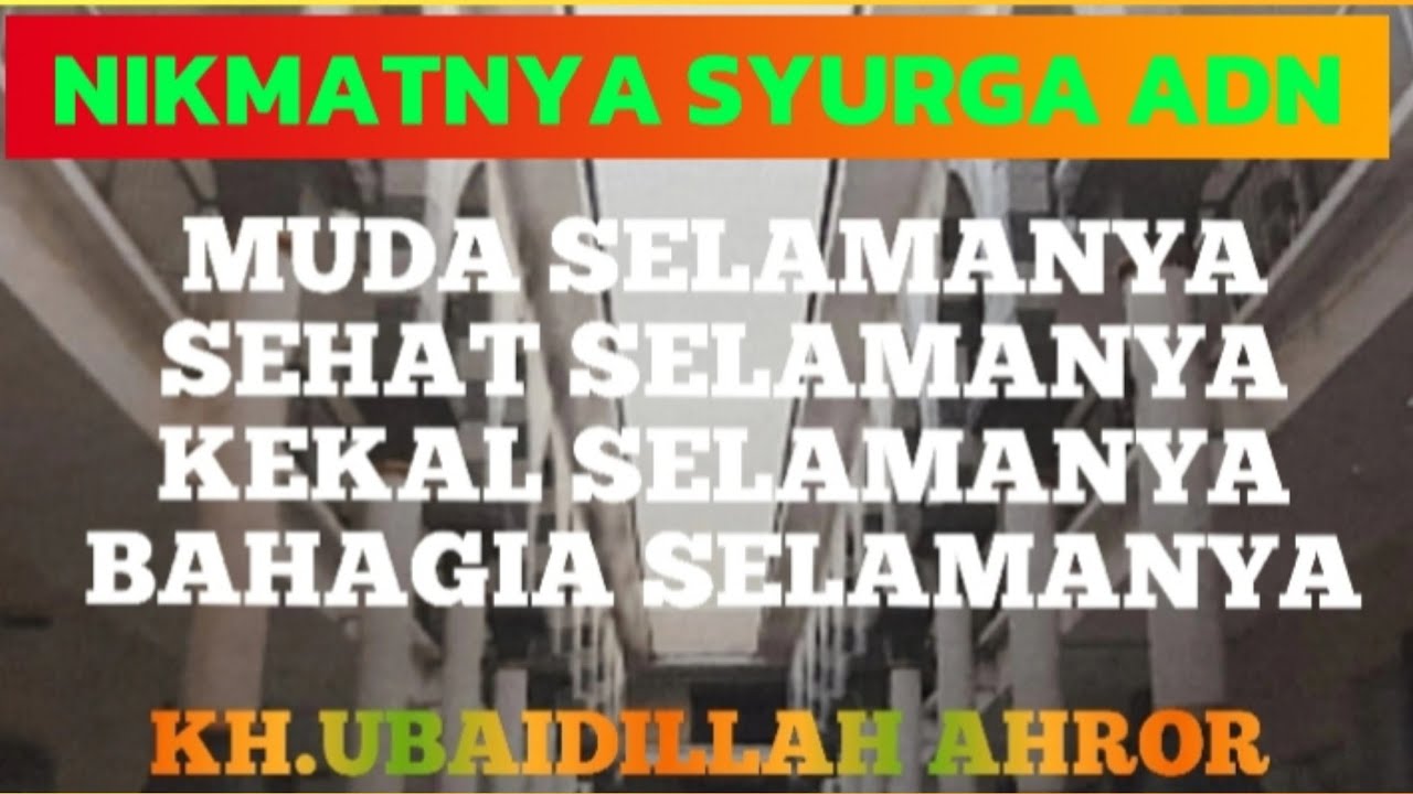 NIKMATNYA SYURGA ADN BERDASARKAN HADIST NABI | KH.UBAIDILLAH AHROR ...