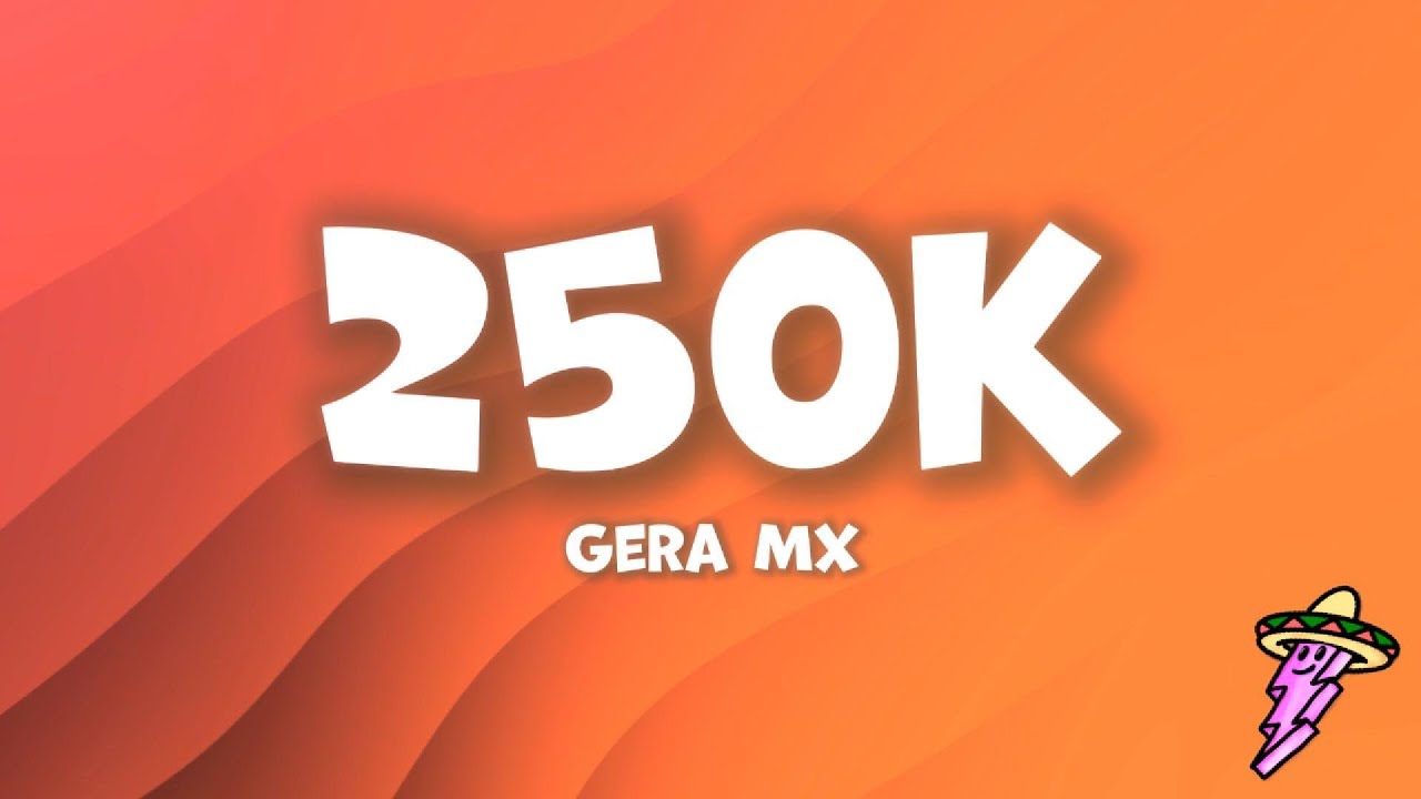 Gera MX - 250k (Letra) - YouTube