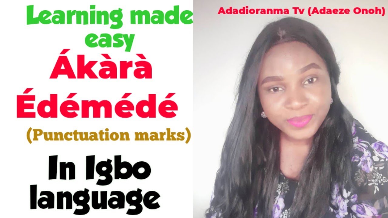Ákàrà Edemede (Punctuation marks) Asụsụ Igbo a máká. - YouTube