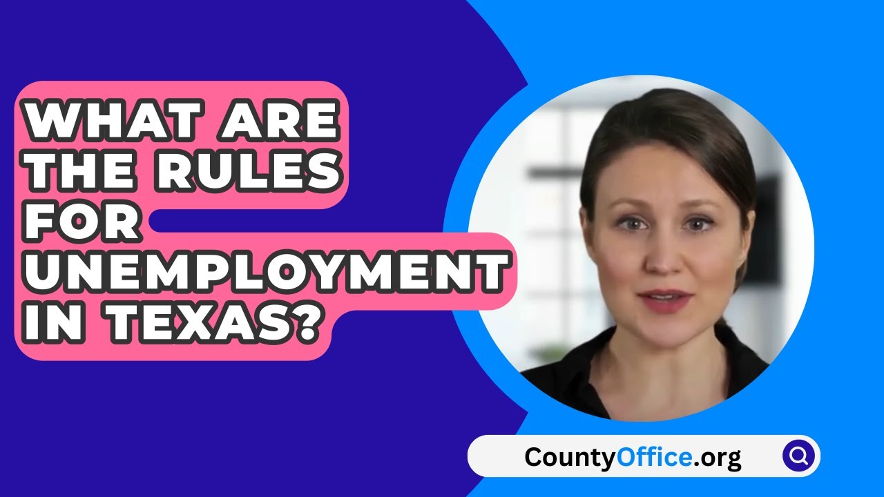 What Are The Rules For Unemployment In Texas? - CountyOffice.org - YouTube
