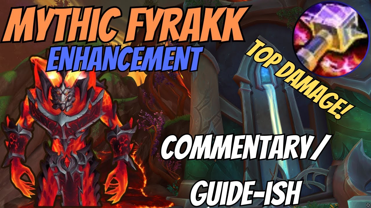 Mythic Fyrakk - Enhancement Shaman | Commentary/Guide-ish ...