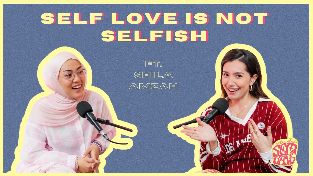 Studio Sembang - Self Love is not Selfish ft. Shila Amzah - YouTube
