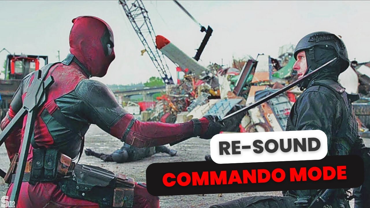 Deadpool (2016) [[ Commando Mode ]] -【RE-SOUND🔊】 - YouTube