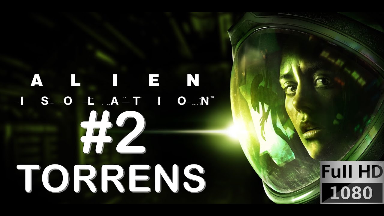 ALIEN: ISOLATION #02 ENTRE EM CONTATO COM A TORRENS - GAMEPLAY SEM ...