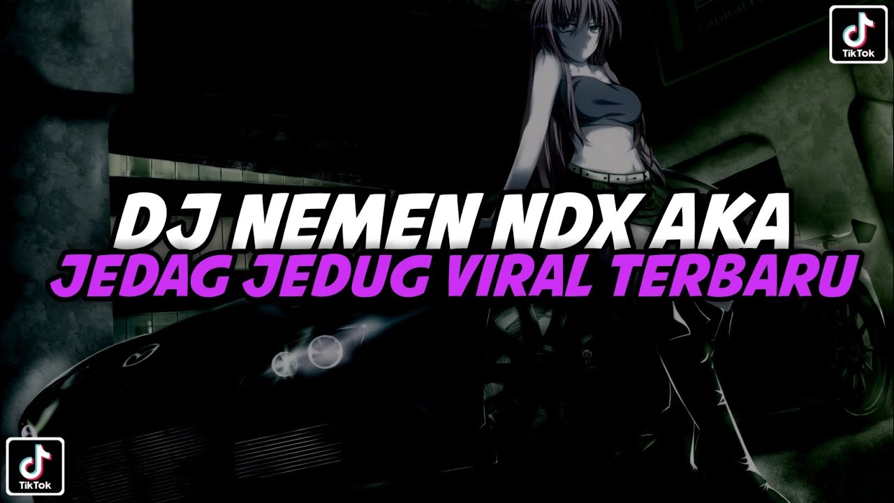DJ NEMEN NDX AKA JEDAG JEDUG VIRAL TIK TOK TERBARU 🎧 - YouTube Music