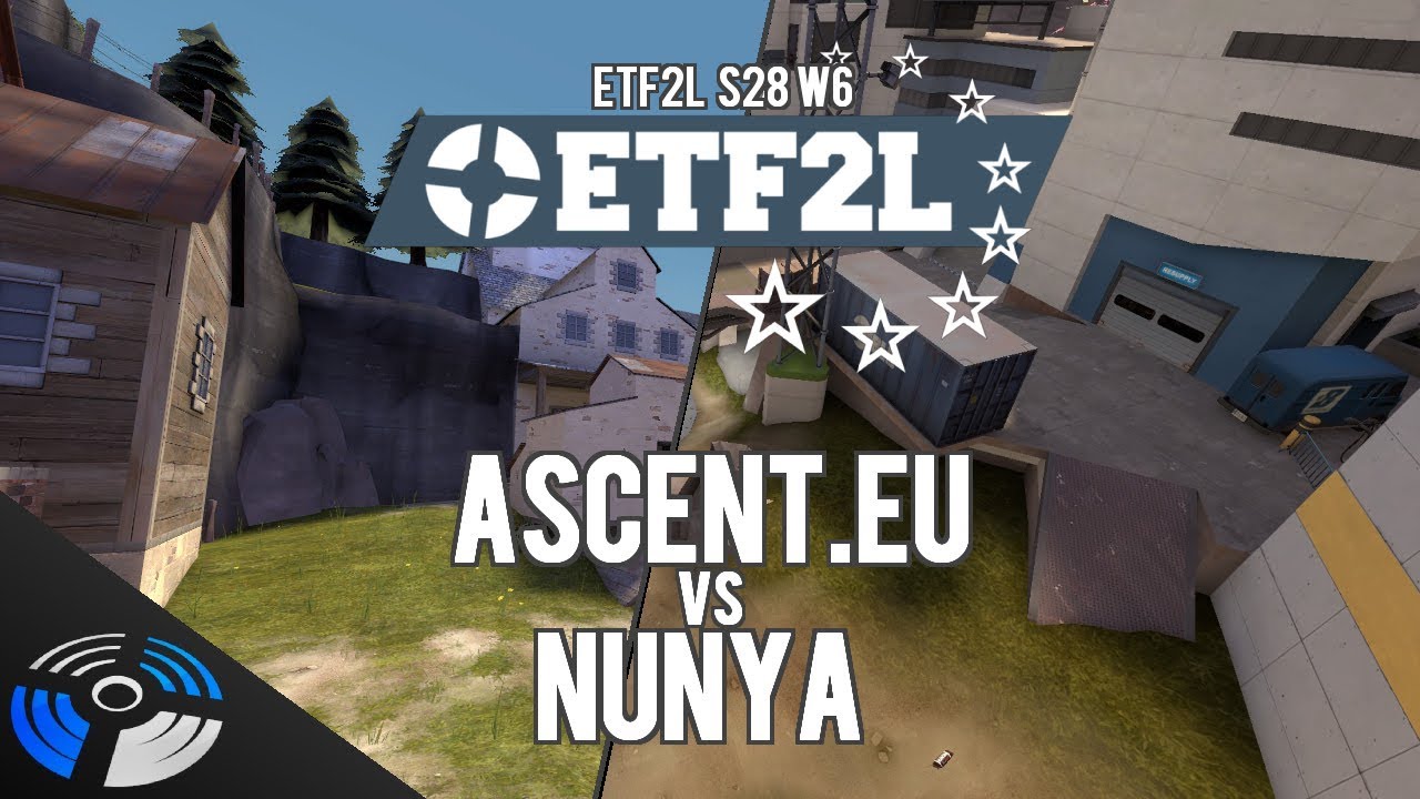 ETF2L S28 W6: Ascent.EU vs. nunya - Pro Team Fortress 2 - YouTube