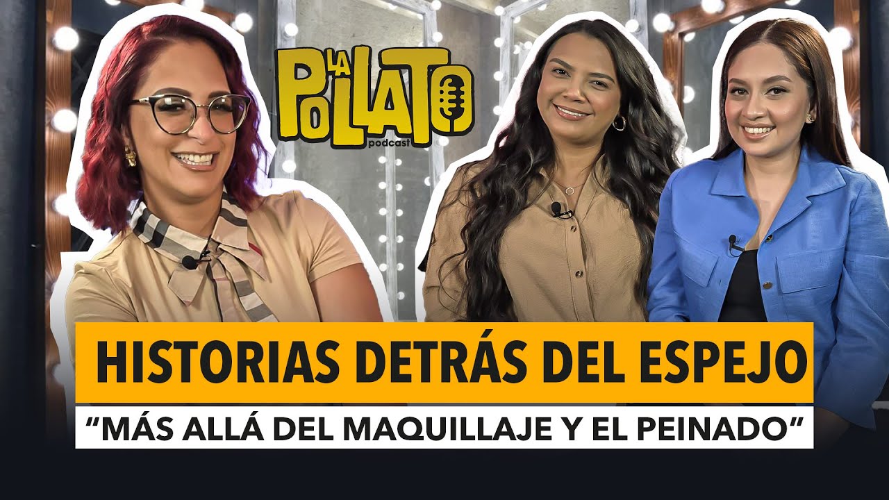 Podcast La Pollato #6 Historias detras del espejo.... "Mas alla del maquillaje y el peinado ...