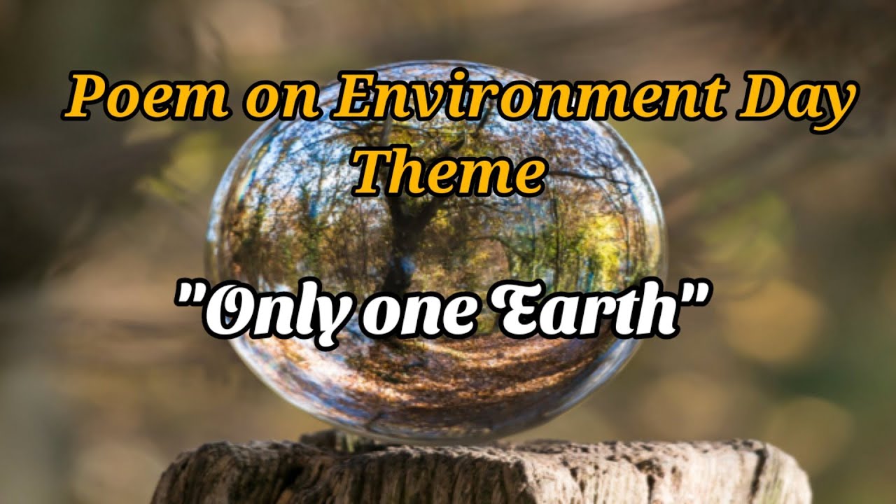 Poem on World Environment Day Theme 2022 | Only One Earth poem on ...