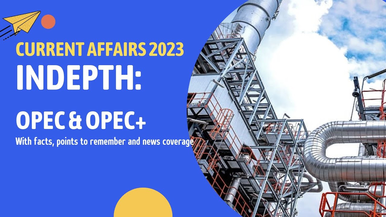 What is OPEC and OPEC+ | CURRENT AFFAIRS| OIL PRODUCTION CUT ...