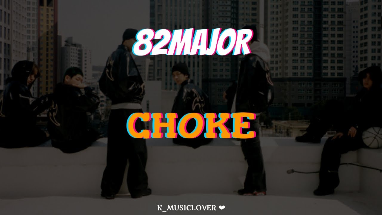 82MAJOR (82메이저) - CHOKE [TRADUÇÃO] - YouTube