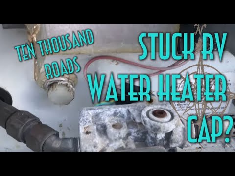 RV - Stuck Water Heater Cap | We Can Work It Out - Ten Thousand Roads ...