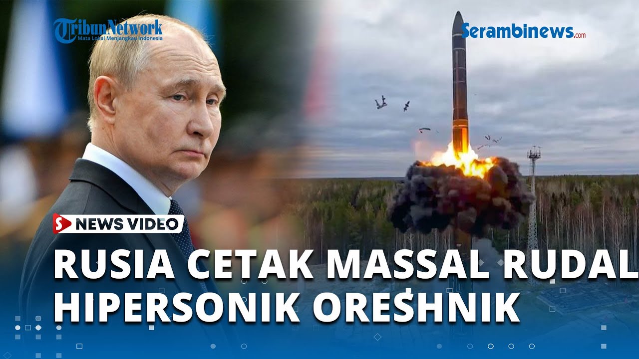 Rusia Produksi Banyak Rudal Hipersonik Oreshnik: 10 Kali Kecepatan ...