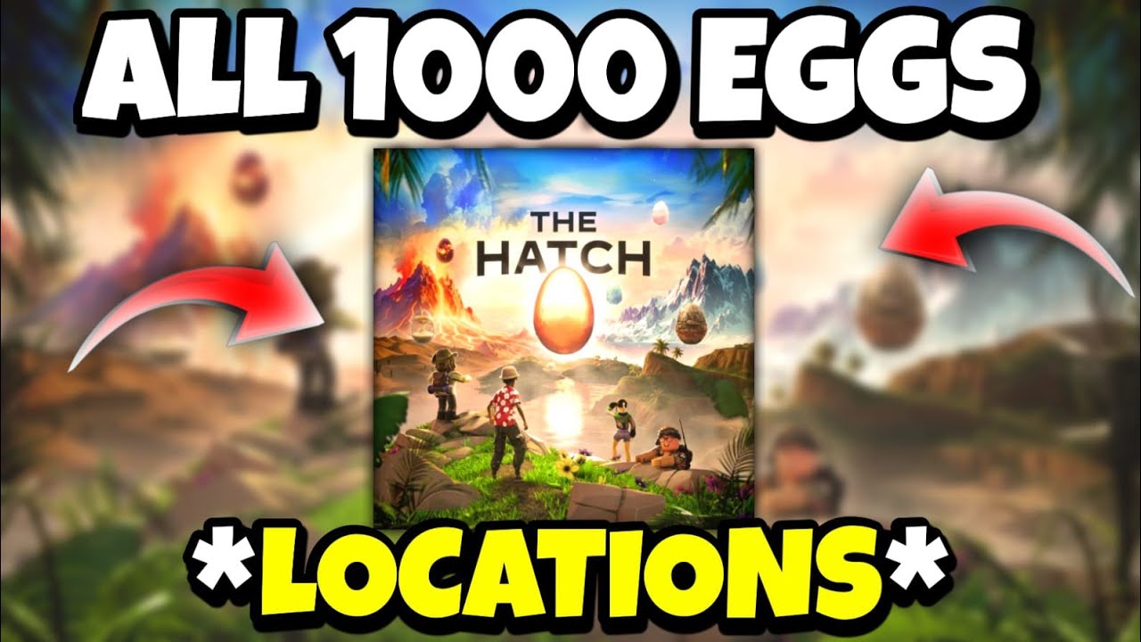 ALL 1000 EGGS LOCATIONS IN THE HATCH EVENT! ROBLOX THE HATCH - YouTube