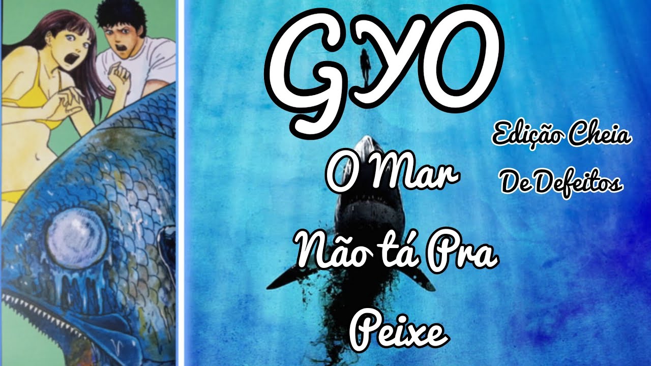 Gyo Horror fenomenal, com a edição mais desleixada da terra, problema ...
