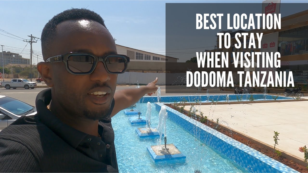 The Best Location To Stay When Visiting Dodoma Tanzania - YouTube