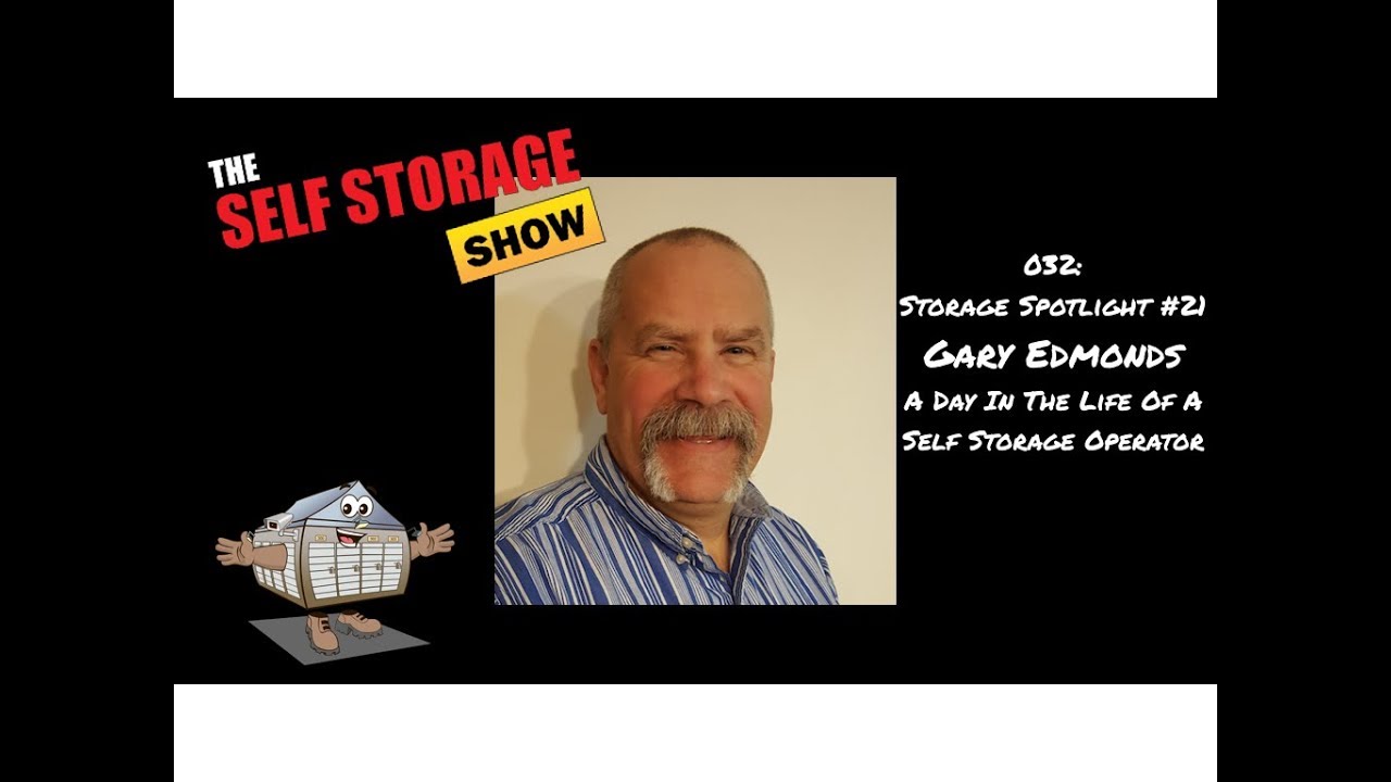 032: Storage Spotlight #21 | Gary Edmonds- A Day In The Life Of A Self ...