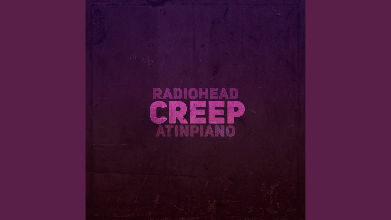 Creep (Piano Version) - YouTube Music