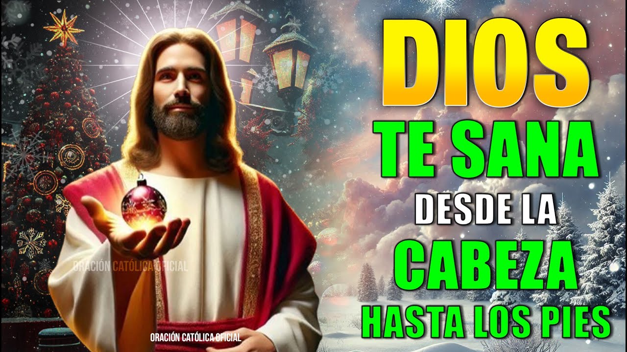 Dios Te Sana Desde la Cabeza Hasta los Pies | Oración Milagrosa de ...