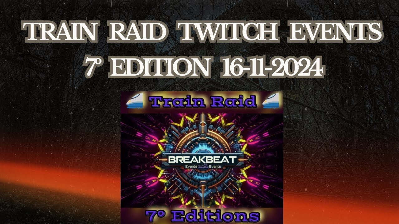 Train Raid Twitch Events 7º Edition 16-11-2024 - YouTube