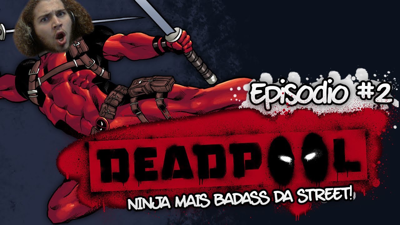 NINJA MAIS BADASS DA STREET! - Deadpool #2 - YouTube