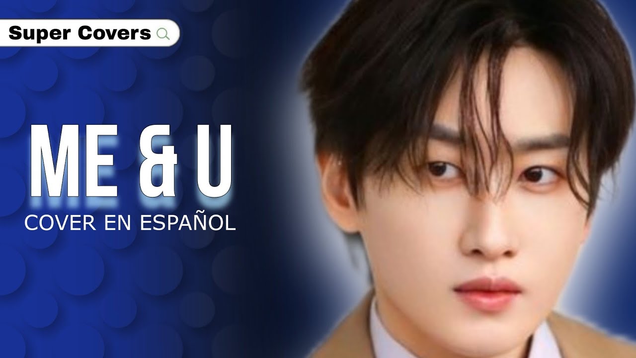 SUPER COVERS] Me & U- Super Junior (슈퍼주니어) Cover Español - YouTube