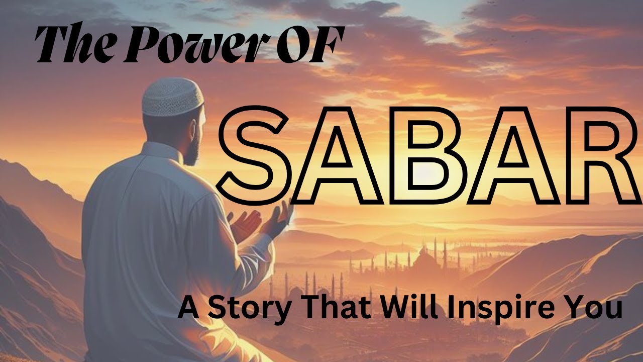 "The Power of Sabr: A Story That Will Inspire You" A Islamic Story ...
