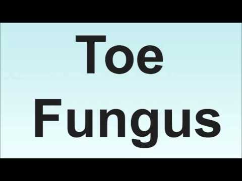 How to pronounce Toe Fungus - YouTube
