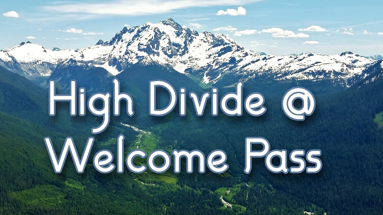 The High Divide at Welcome Pass (North Cascades, WA) - YouTube