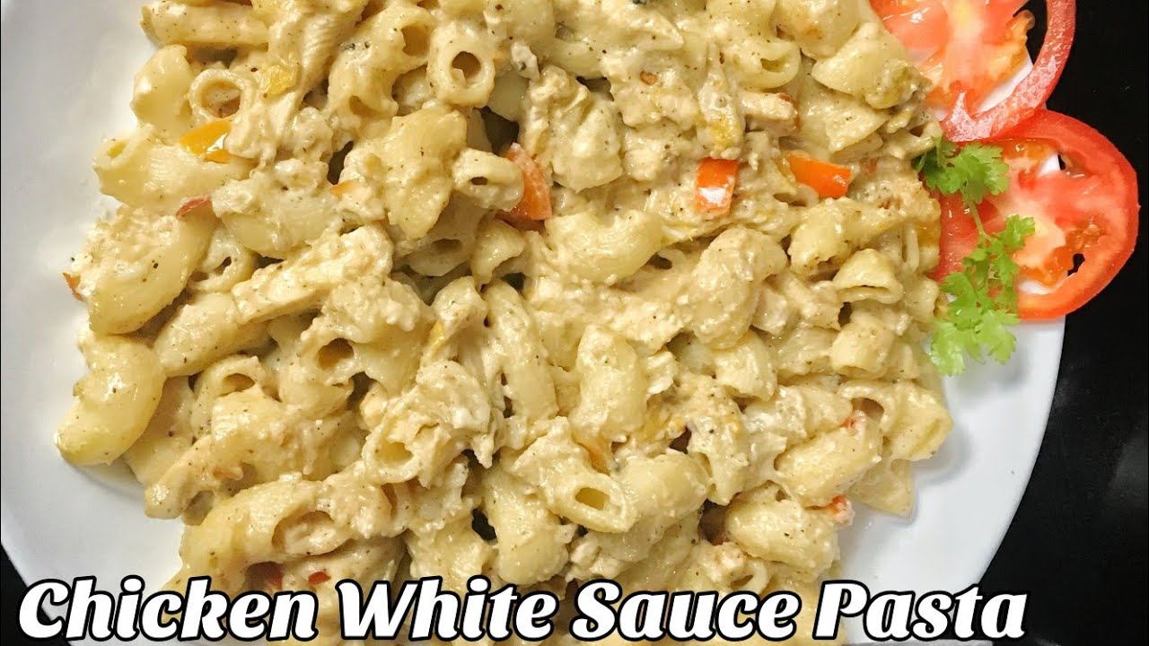 Chicken White Sauce Pasta | Creamy & Cheesy White Sauce Pasta | Chicken ...