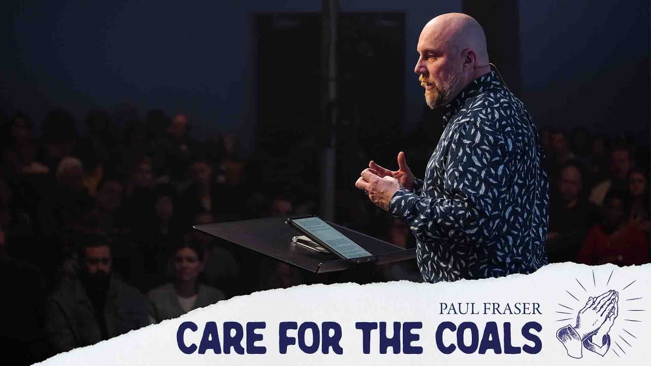 Care for the Coals - Paul Fraser - YouTube