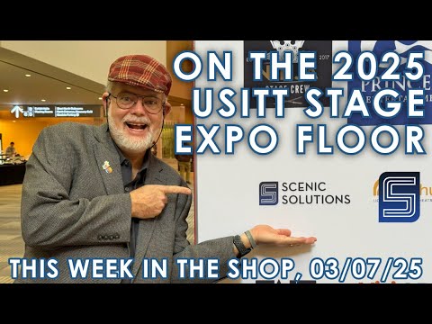 03/07/25, This Week in the Shop: On the 2025 USITT Stage Expo Floor ...