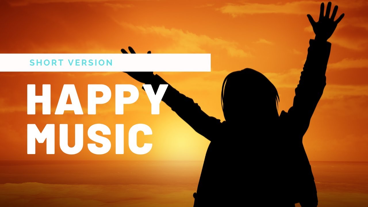 Happy Music (Short) #1 - Love Music | Good Day | Weekend - YouTube