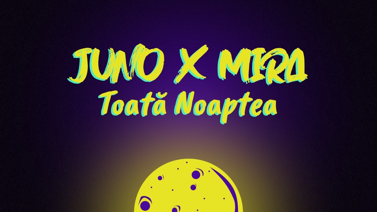 JUNO x MIRA - Toata Noaptea (Versuri / Lyric Video) - YouTube
