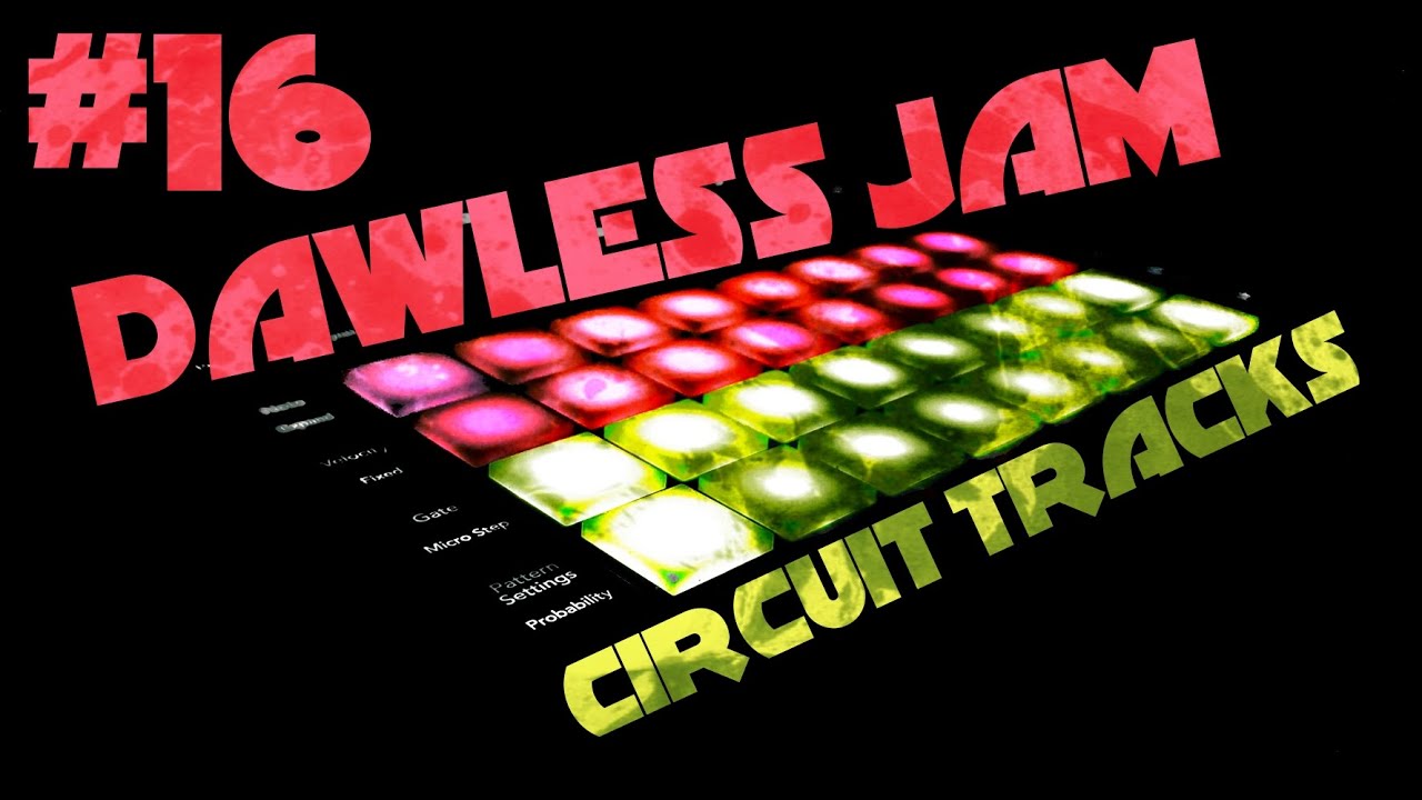Dawless JAM #16 only circuit tracks - YouTube