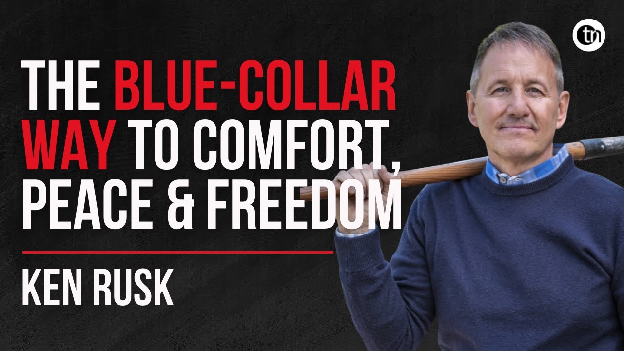 How Blue-Collar Cash Can Bring You Comfort, Peace & Freedom - Ken Rusk ...