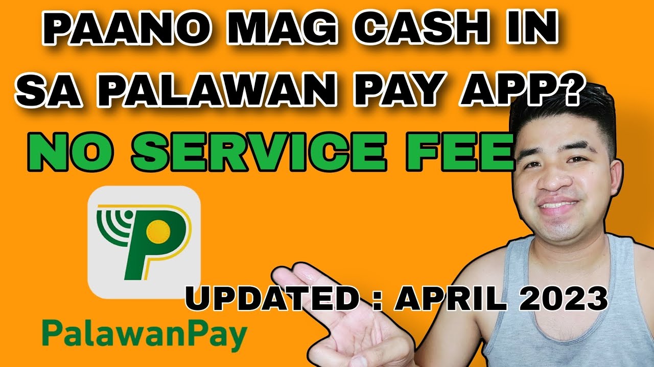 PAANO MAG CASH IN SA PALAWAN PAY NG WALANG SERVICE FEE? |PALAWAN PAY ...