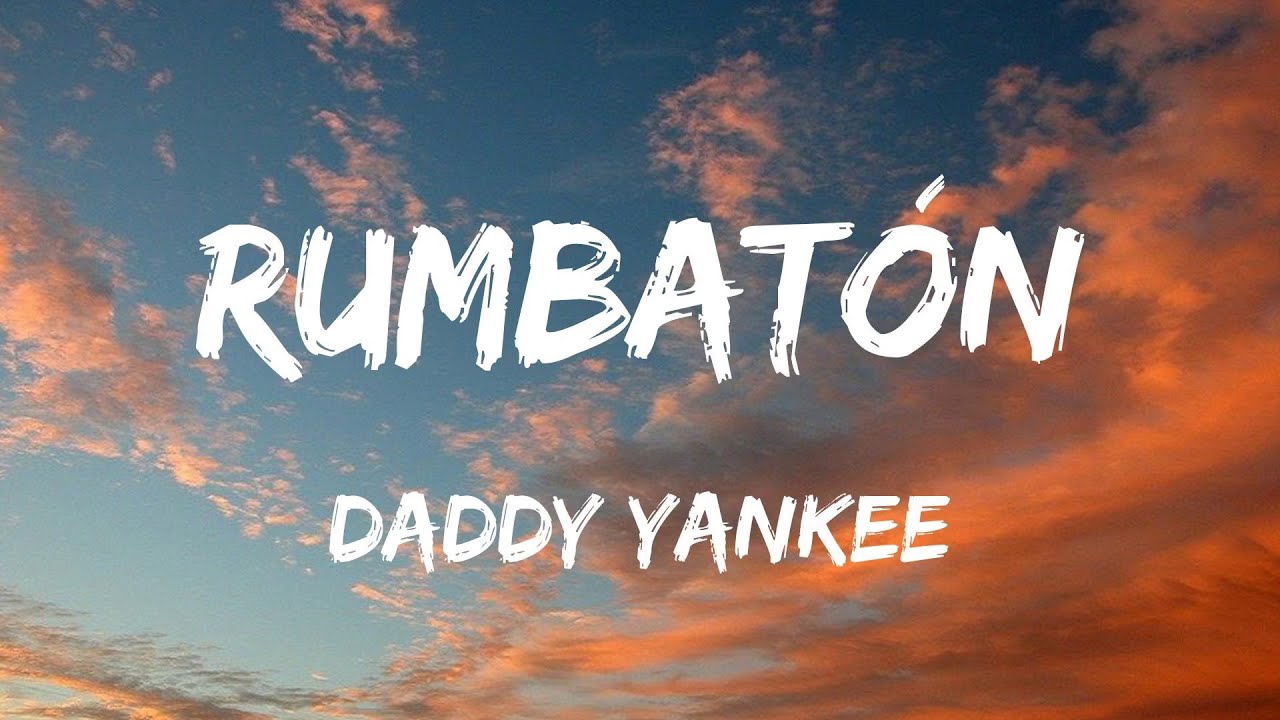 Daddy Yankee - RUMBATÓN (Musica Letra) - YouTube
