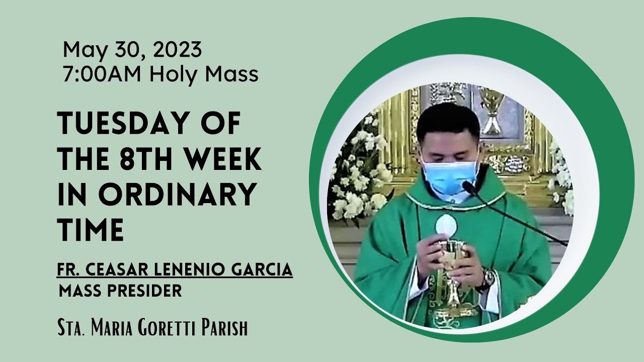 May 30, 2023 Rosary & 7am Holy Mass on Tuesday of the 8th Week in ...