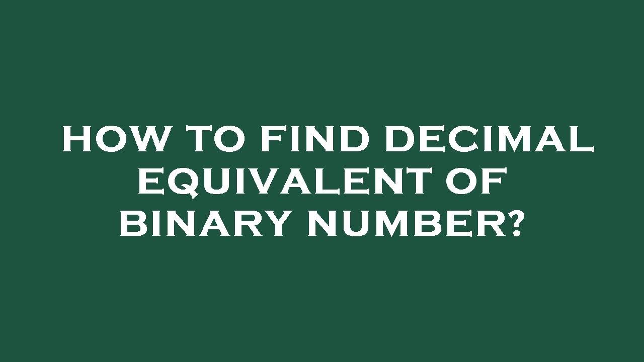 How To Find Decimal Equivalent Of Binary Number YouTube How To Find Decimal Equivalent Of Binary Number YouTube