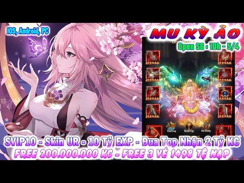 GAME 4812: MU Kỳ Ảo OPEN S6 - 10H 5/4 | 200M KC - SVip10 - Skin UR - 3 Vé 1498 Tệ Vip [HEOVKT ...
